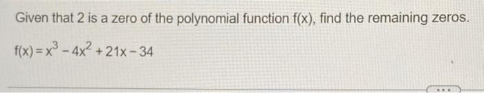 Solved Given that 2 is a zero of the polynomial function | Chegg.com