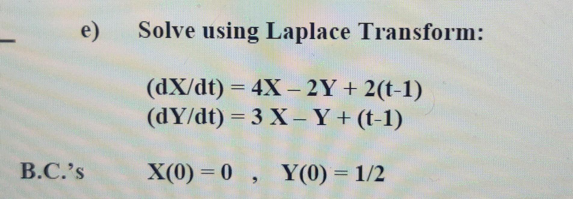 Solved e) Solve using Laplace Transform: | Chegg.com