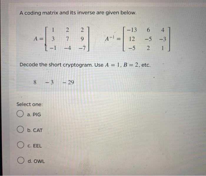 Solved A coding matrix and its inverse are given | Chegg.com