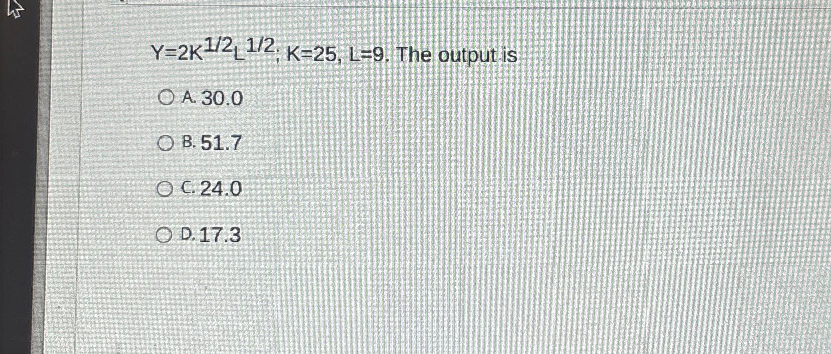 Solved Y=2K12L12;K=25,L=9. ﻿The output | Chegg.com