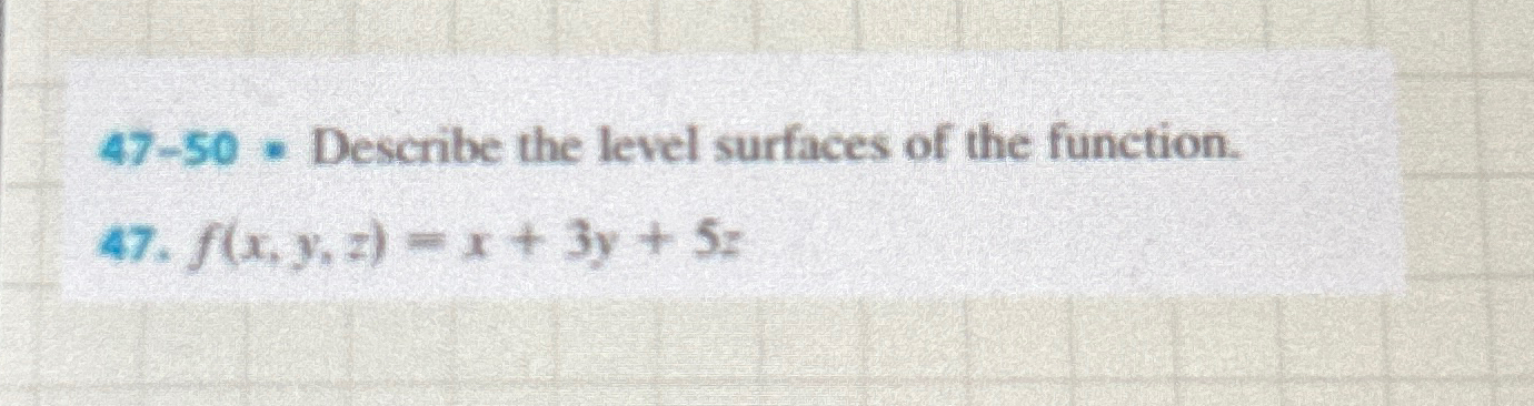Solved 47-50 - ﻿Describe the level surfaces of the | Chegg.com