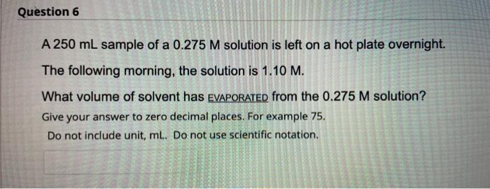 Solved Question 6 A 250 mL sample of a 0.275 M solution is | Chegg.com