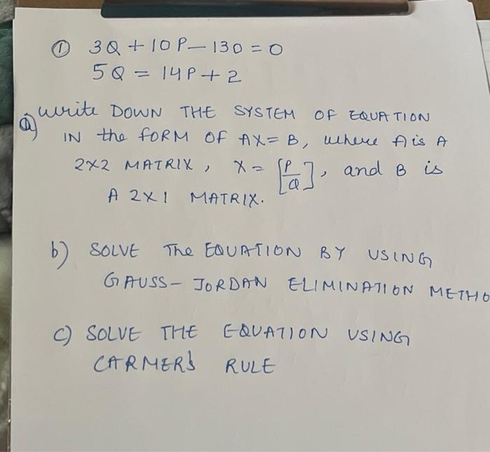 Solved (1) 3Q+10P−130=05Q=14P+2 a) write DOWN THE SYSTEM OF | Chegg.com