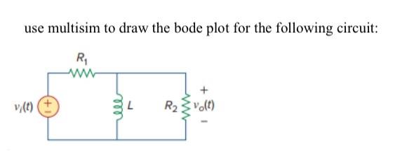 Solved use multisim to draw the bode plot for the following | Chegg.com
