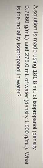 Solved A solution is made using 181.8 ﻿mL of isopropanol | Chegg.com
