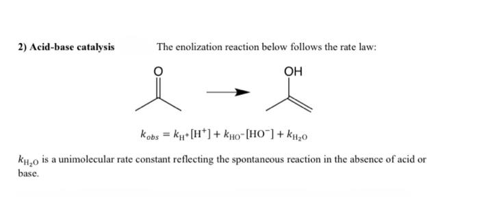 Solved 2) Acid-base catalysis The enolization reaction below | Chegg.com