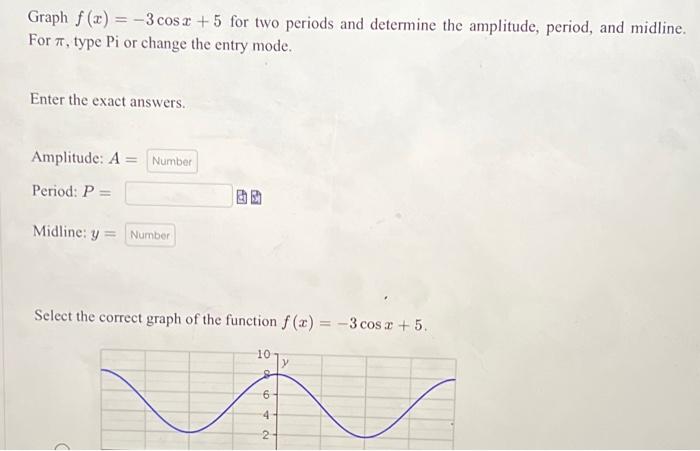 Solved Graph f(x)=−3cosx+5 for two periods and determine the | Chegg.com