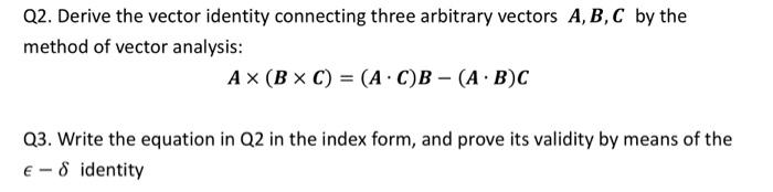 Solved Q2. Derive the vector identity connecting three | Chegg.com