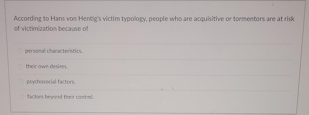Solved According to Hans von Hentig's victim typology, | Chegg.com