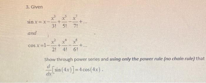 Solved 3. Given sinx=x−3!x3+5!x5−7!x7+… and | Chegg.com