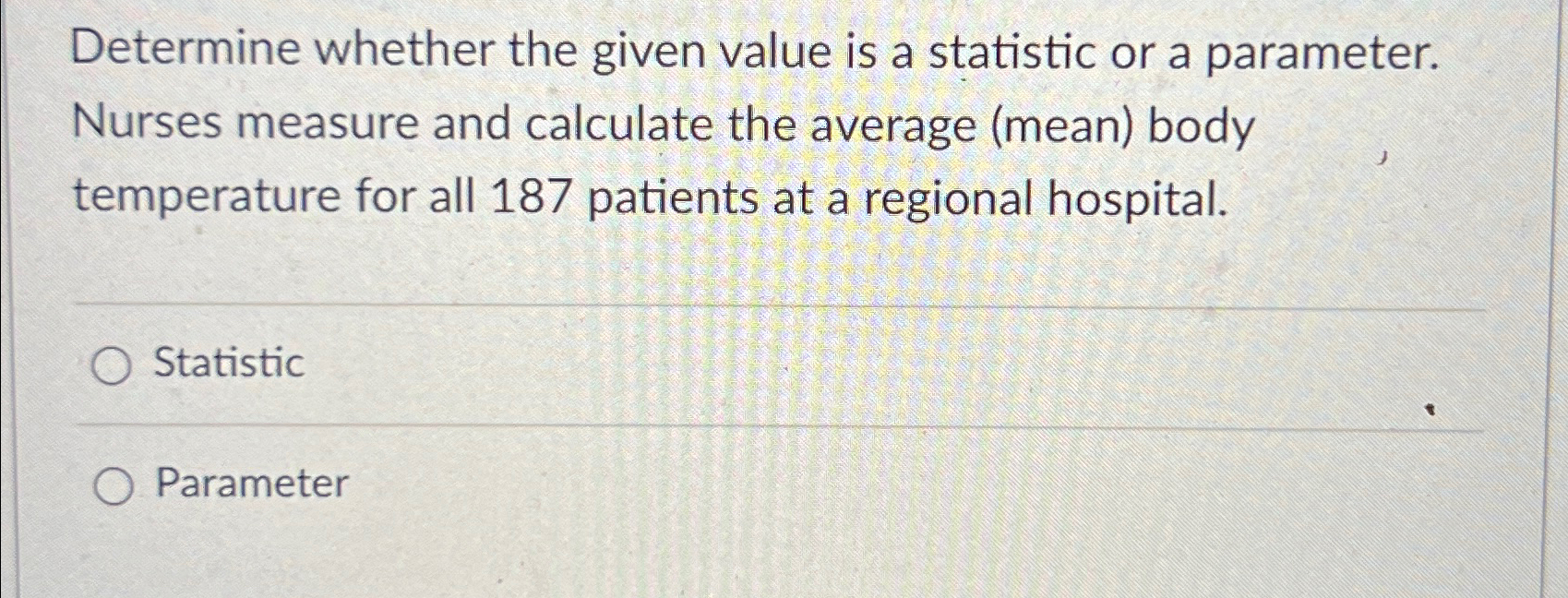 Solved Determine whether the given value is a statistic or a | Chegg.com