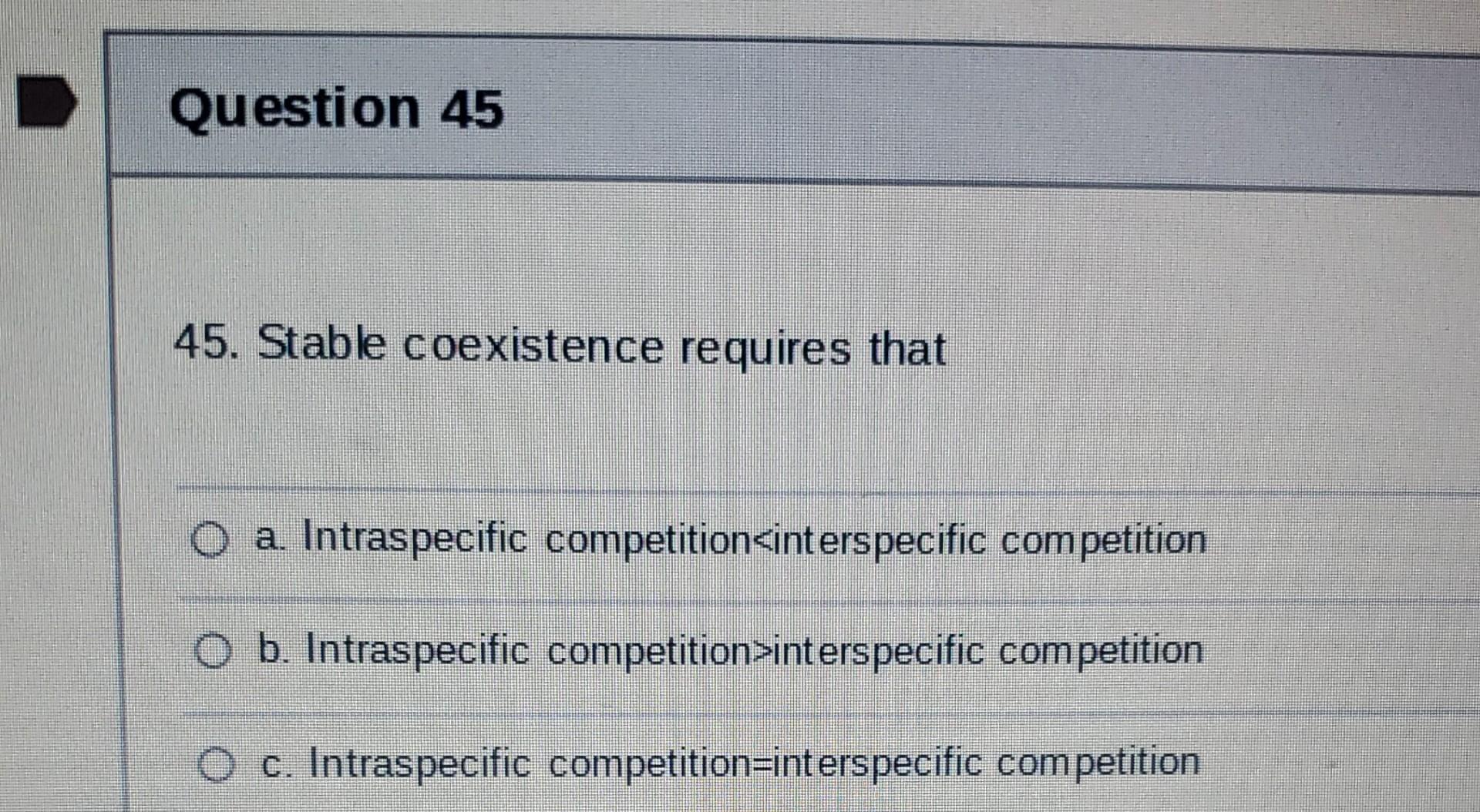 Solved Question 45 45. Stable coexistence requires that O a. | Chegg.com