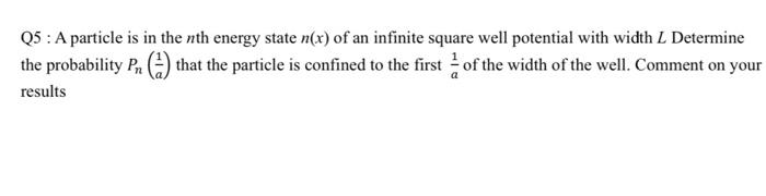 Solved Q5 : A particle is in the nth energy state n(x) of an | Chegg.com
