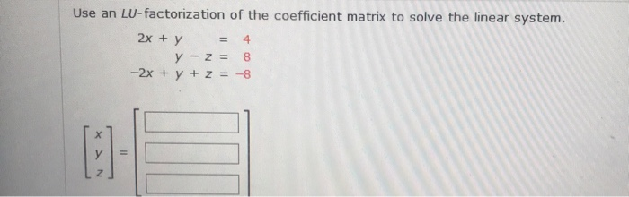 Solved Use an LU-factorization of the coefficient matrix to | Chegg.com