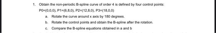 Solved Obtain the non-periodic B-spline curve of order 4 is | Chegg.com