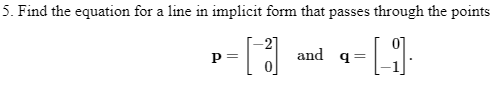 Solved Find the equation for a line in implicit form that | Chegg.com