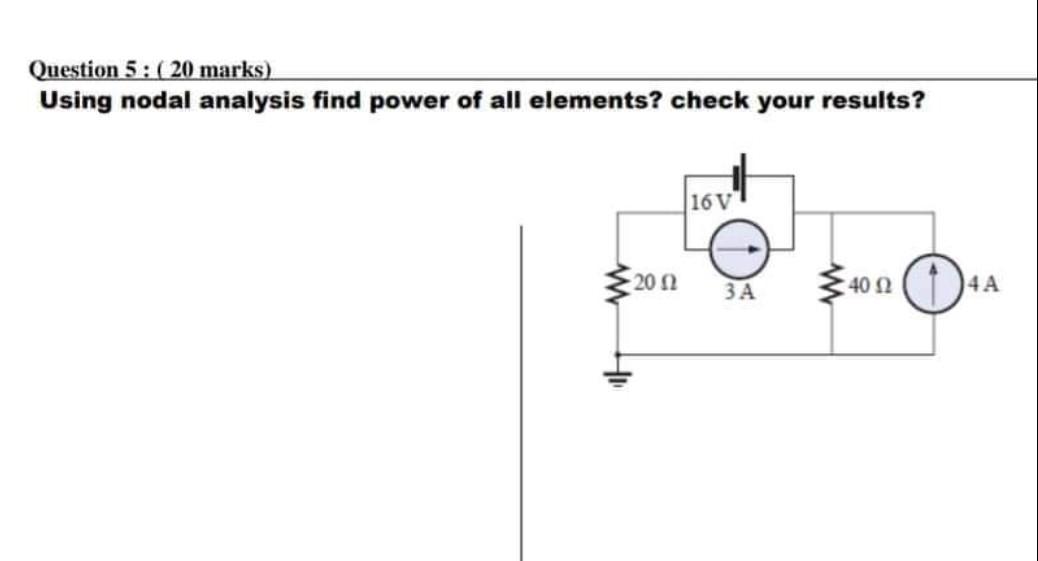 Solved Question 5: ( 20 marks) Using nodal analysis find | Chegg.com Solved Question 5: ( 20 marks) Using nodal analysis find | Chegg.com