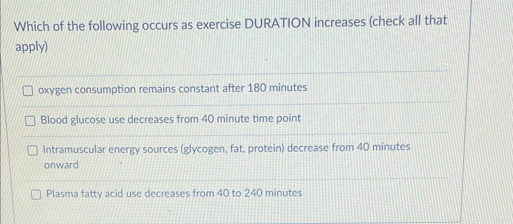 Solved Which of the following occurs as exercise DURATION | Chegg.com