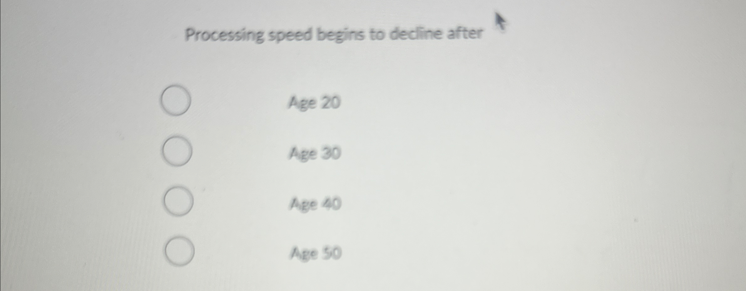 Solved Processing speed begins to decline afterAge 20Age | Chegg.com