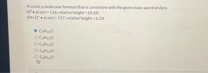 Solved Provide a molecular formula that is consistent with | Chegg.com