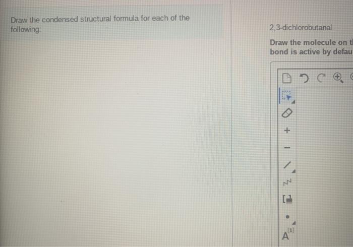 Solved Draw the condensed structural formula for each of the | Chegg.com