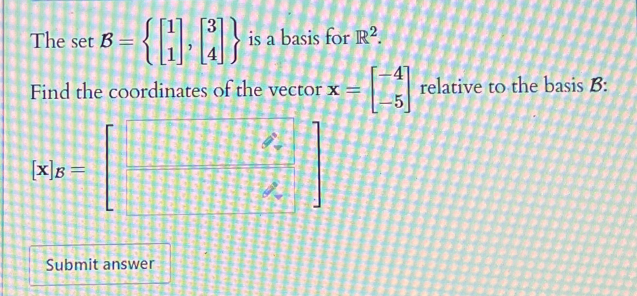 Solved The set B={[11],[34]} ﻿is a basis for R2.Find the | Chegg.com