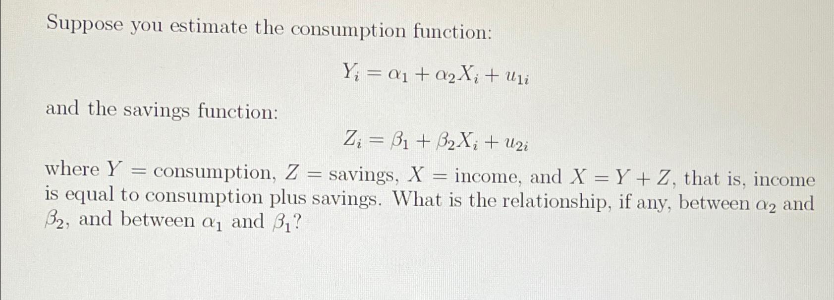 Solved Suppose you estimate the consumption | Chegg.com
