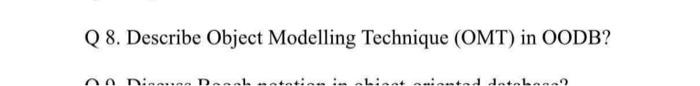 Solved Q 8. Describe Object Modelling Technique (OMT) in | Chegg.com