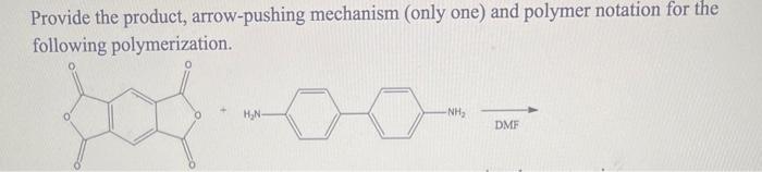 Solved Provide the product, arrow pushing mechanism (only | Chegg.com