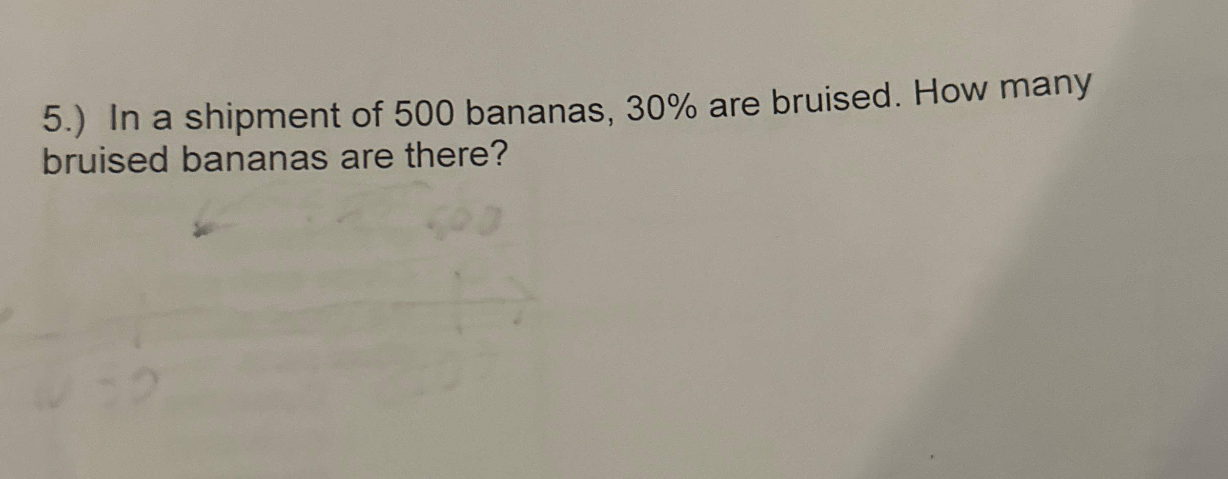 Solved 5.) ﻿In a shipment of 500 ﻿bananas, 30% ﻿are bruised. | Chegg.com