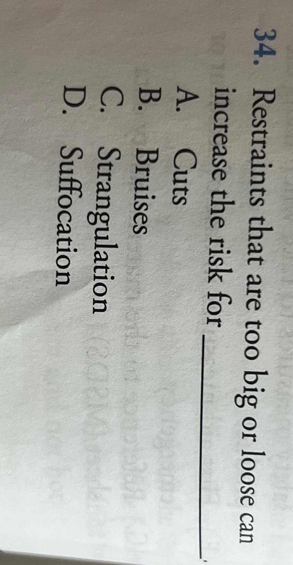 Solved Restraints that are too big or loose can increase the | Chegg.com