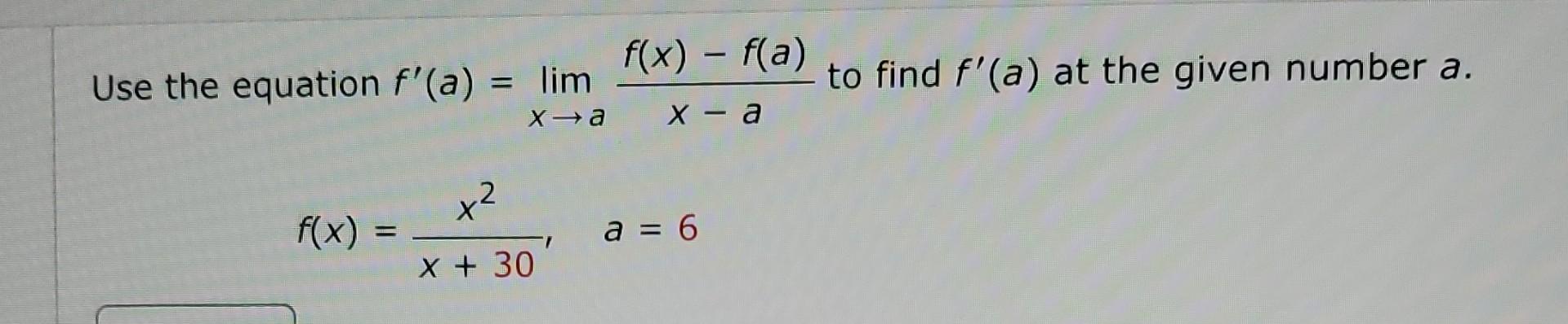 Solved Use the equation f′(a)=limx→ax−af(x)−f(a) to find | Chegg.com