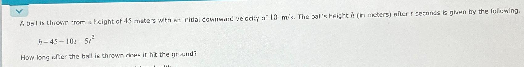 Solved A ball is thrown from a height of 45 ﻿meters with an | Chegg.com
