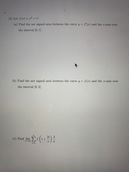 Solved 6 (5) Let f(x) = r+e. (a) Find the net signed area | Chegg.com