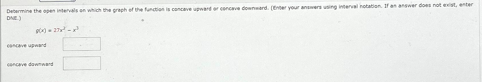 Solved DNEx)g(x)=27x2-x3concave upwardconcave downward | Chegg.com