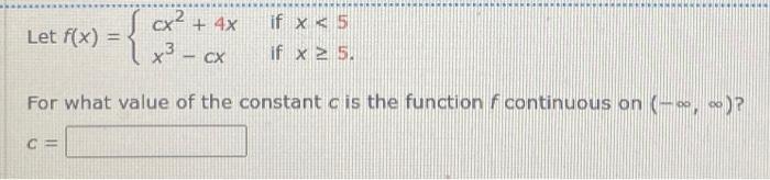 Solved Let f(x)={cx2+4xx3−cx if x