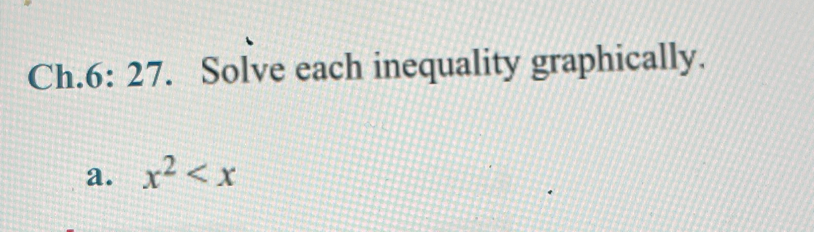 Solved Ch.6: 27. ﻿Solve each inequality graphically.a. x2 | Chegg.com
