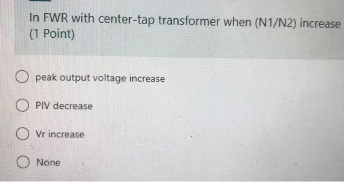 Solved In FWR with center-tap transformer when (N1/N2) | Chegg.com