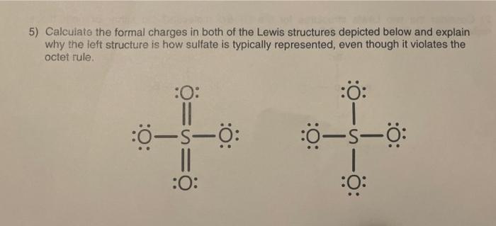 Solved 5) Calculate the formal charges in both of the Lewis | Chegg.com