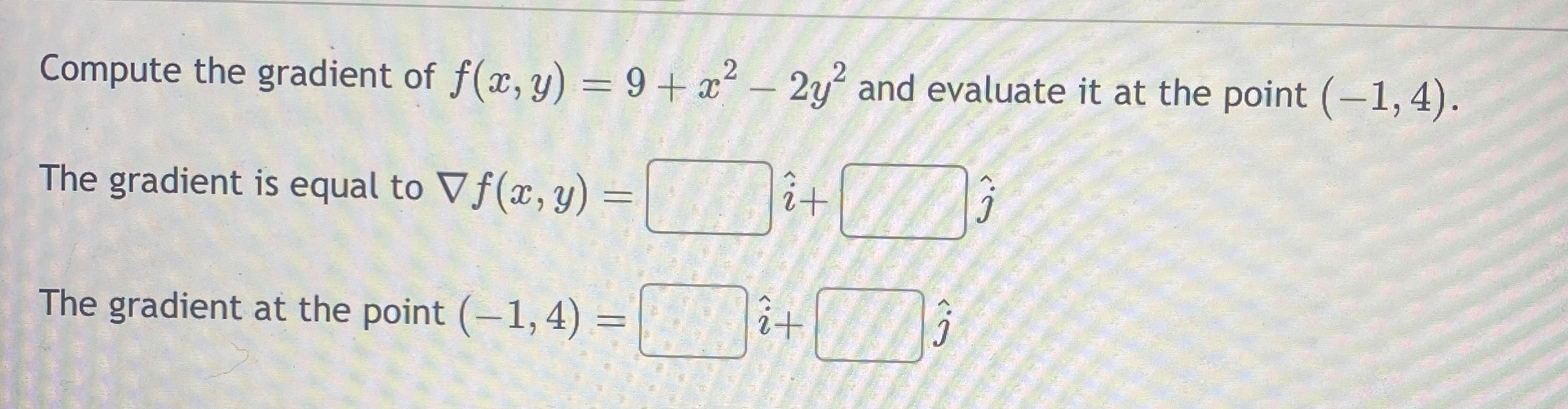 Solved Compute the gradient of f(x,y)=9+x2-2y2 ﻿and evaluate | Chegg.com