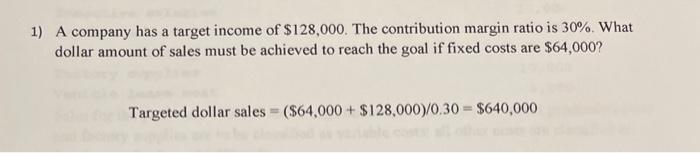 Solved 1) A company has a target income of $128,000. The | Chegg.com