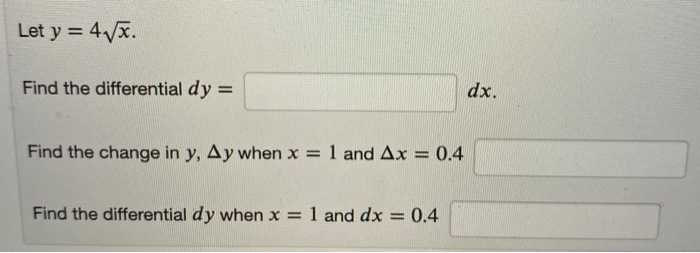 Solved Let y = 4vx. Find the differential dy = dx. Find the | Chegg.com