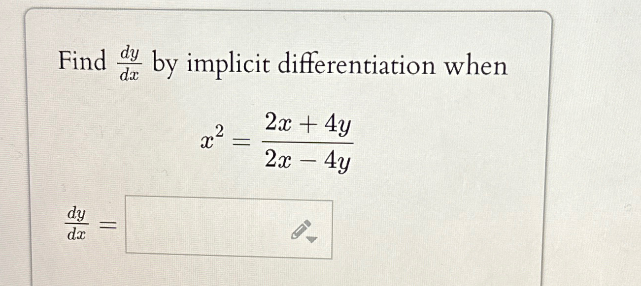 Solved Find dydx ﻿by implicit differentiation when | Chegg.com