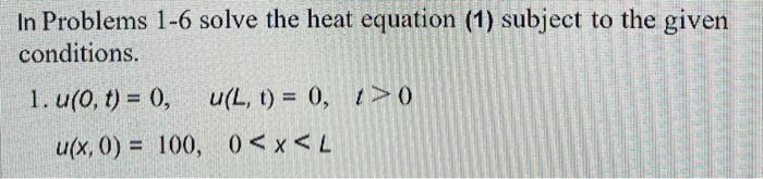 Solved In Problems 1-6 solve the heat equation (1) subject | Chegg.com