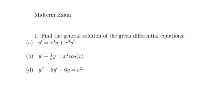 Solved Midterm Exam 1. Find the general solution of the | Chegg.com