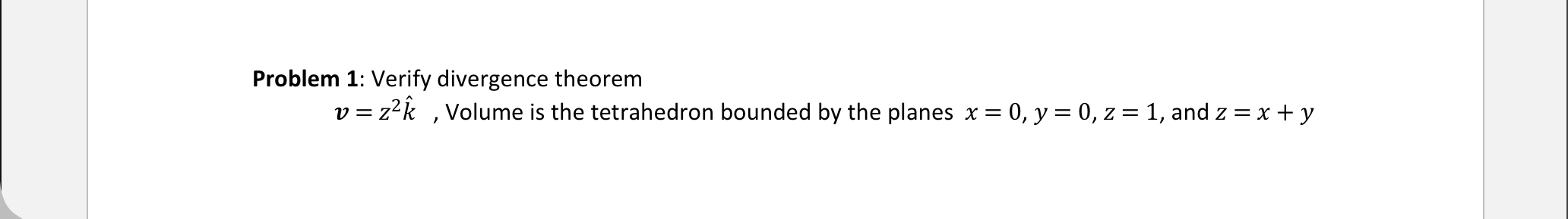 Solved Problem 1: Verify divergence theorem v=z2hat(k), | Chegg.com