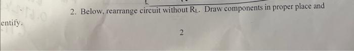 2. Below, rearrange circuit without RL. Draw | Chegg.com