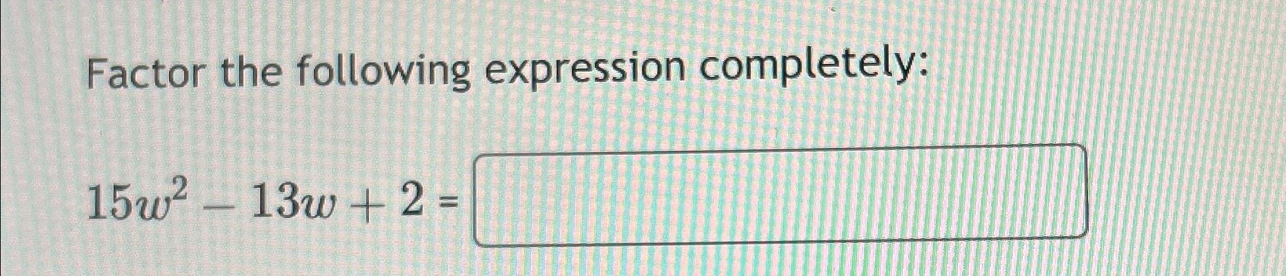 Solved Factor the following expression | Chegg.com