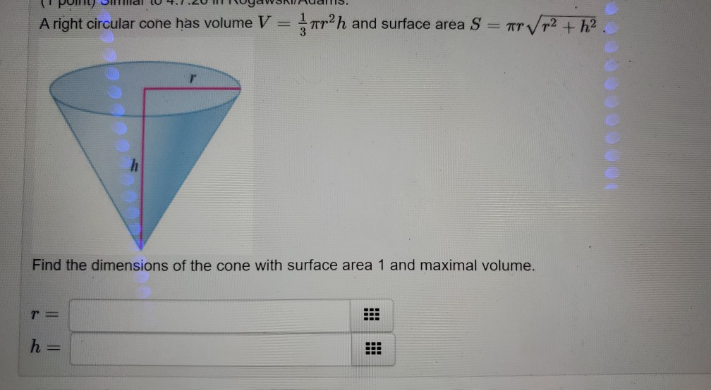 Solved A right circular cone has volume V = trh and surface | Chegg.com