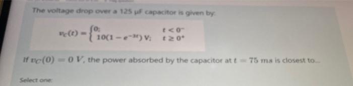 Solved The voltage drop over a 125μc capacitor is given by: | Chegg.com